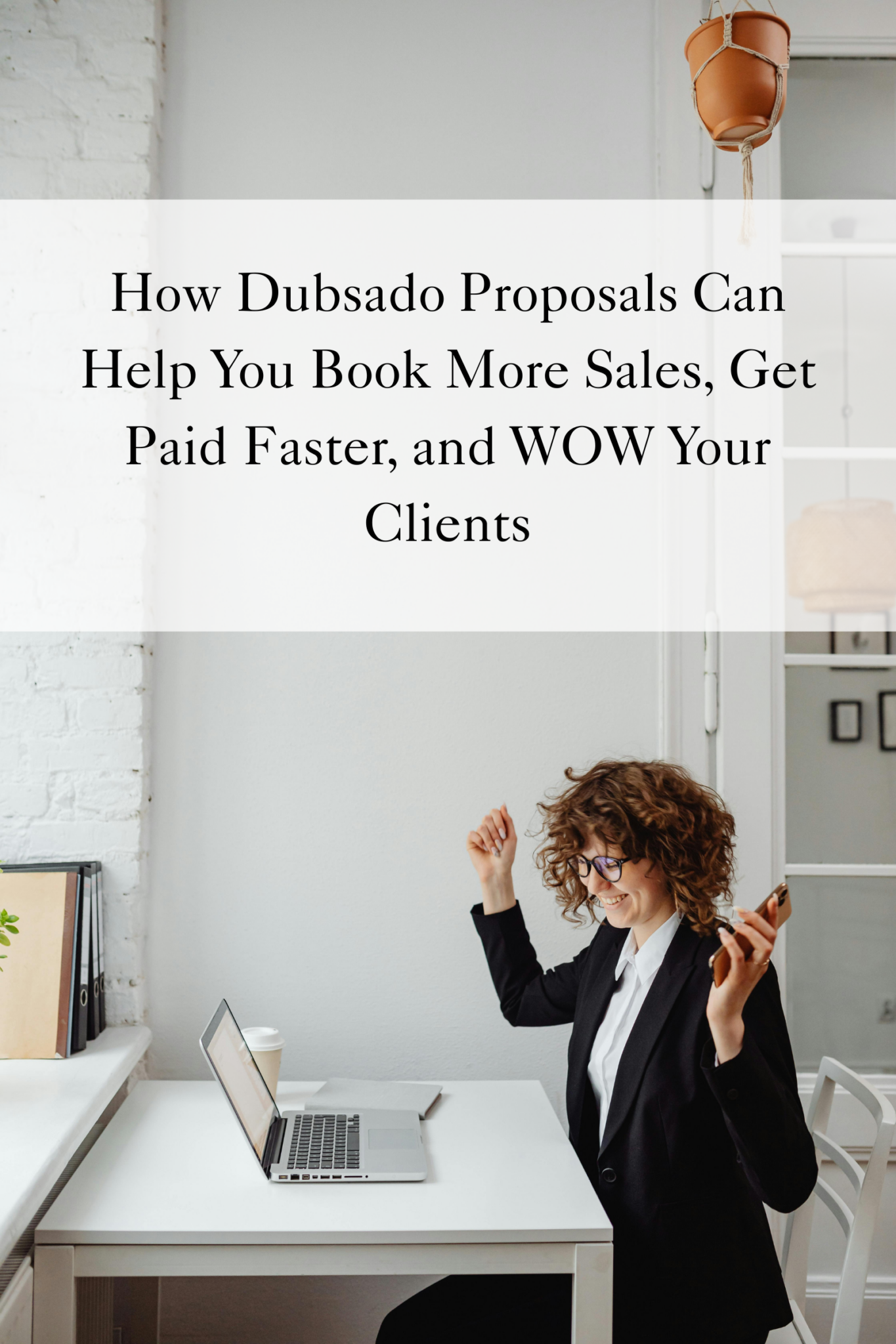 How to Use Dubsado Proposals to Get Paid Faster & Make More