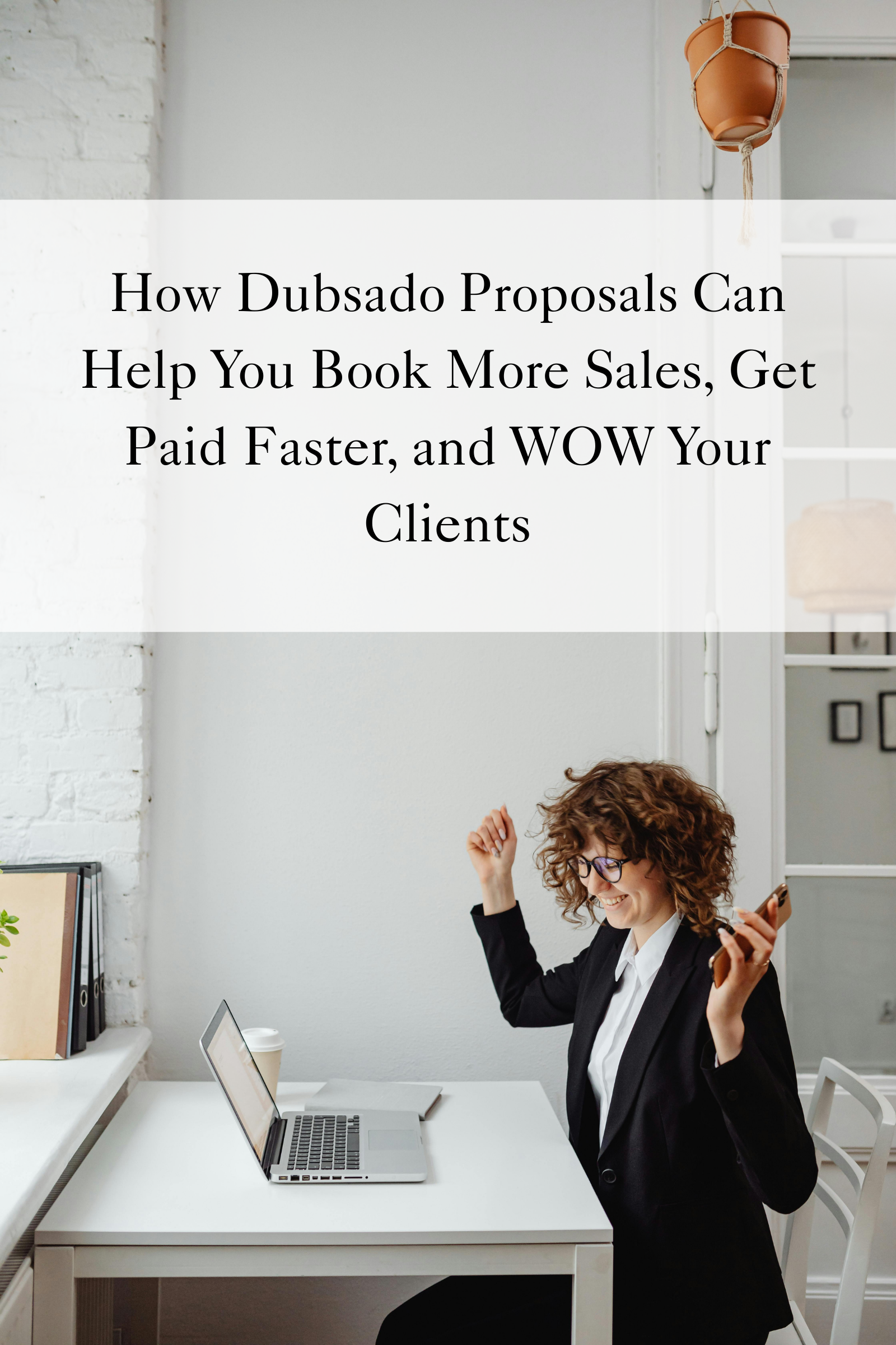 How to Use Dubsado Proposals to Get Paid Faster & Make More